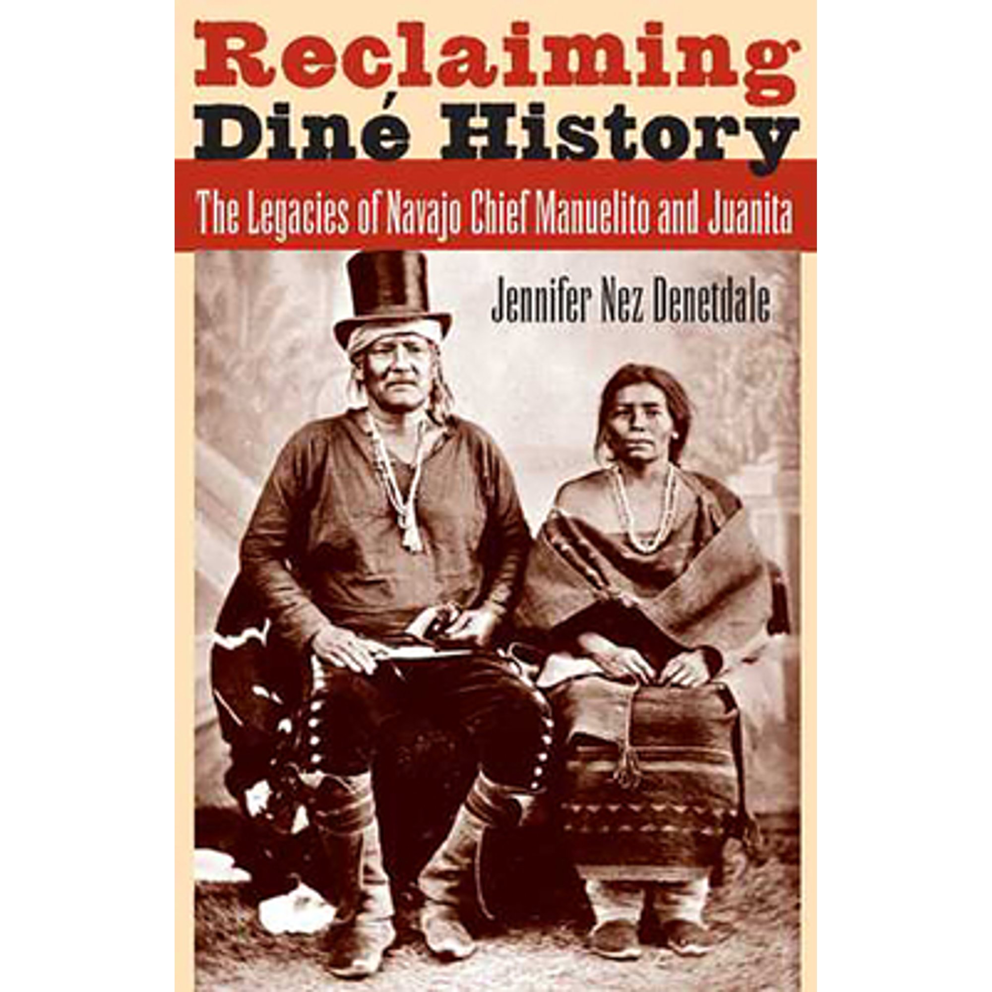 Pre-Owned Reclaiming Diné History: The Legacies of Navajo Chief ...