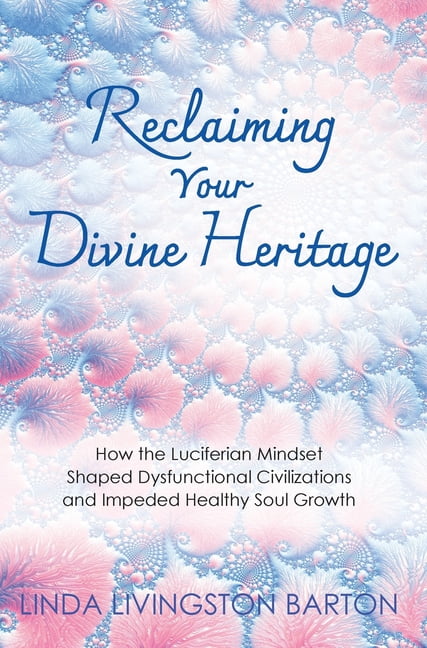 Reclaiming Your Divine Heritage: How the Luciferian Mindset Shaped ...