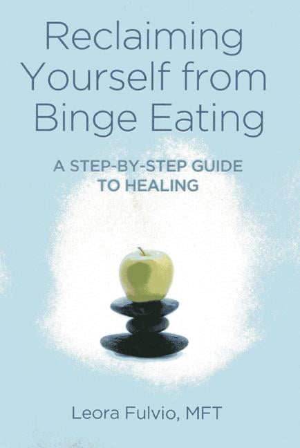 Reclaiming Yourself from Binge Eating : A Step-By-Step Guide to Healing (Paperback) - Walmart.com