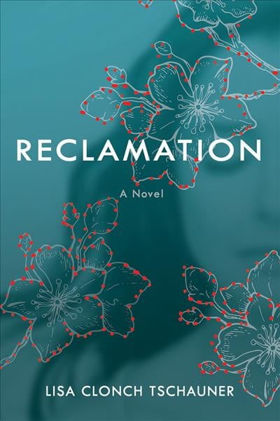 Reclamation (Paperback) by Lisa Clonch Tschauner - Walmart.com