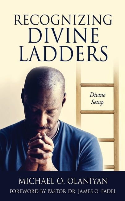 Recognizing Divine Ladders: Divine Setup -- Michael O. Olaniyan - Walmart.com