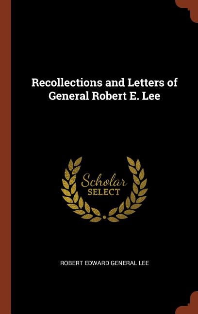 Recollections and Letters of General Robert E. Lee Hardcover 1374832146 ...