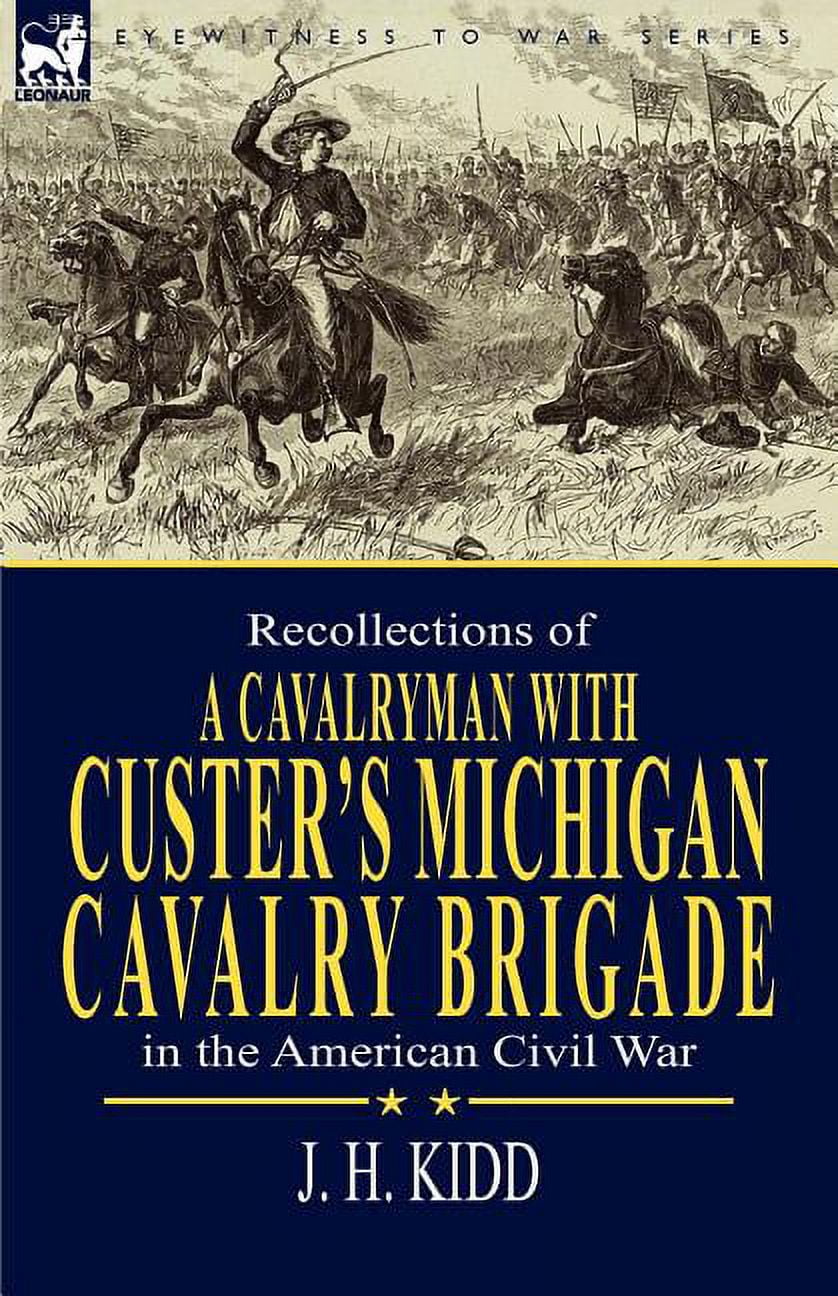 Recollections of a Cavalryman: With Custer's Michigan Cavalry Brigade ...