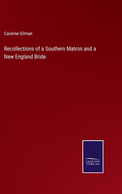 Recollections of a Southern Matron and a New England Bride, (Hardcover ...