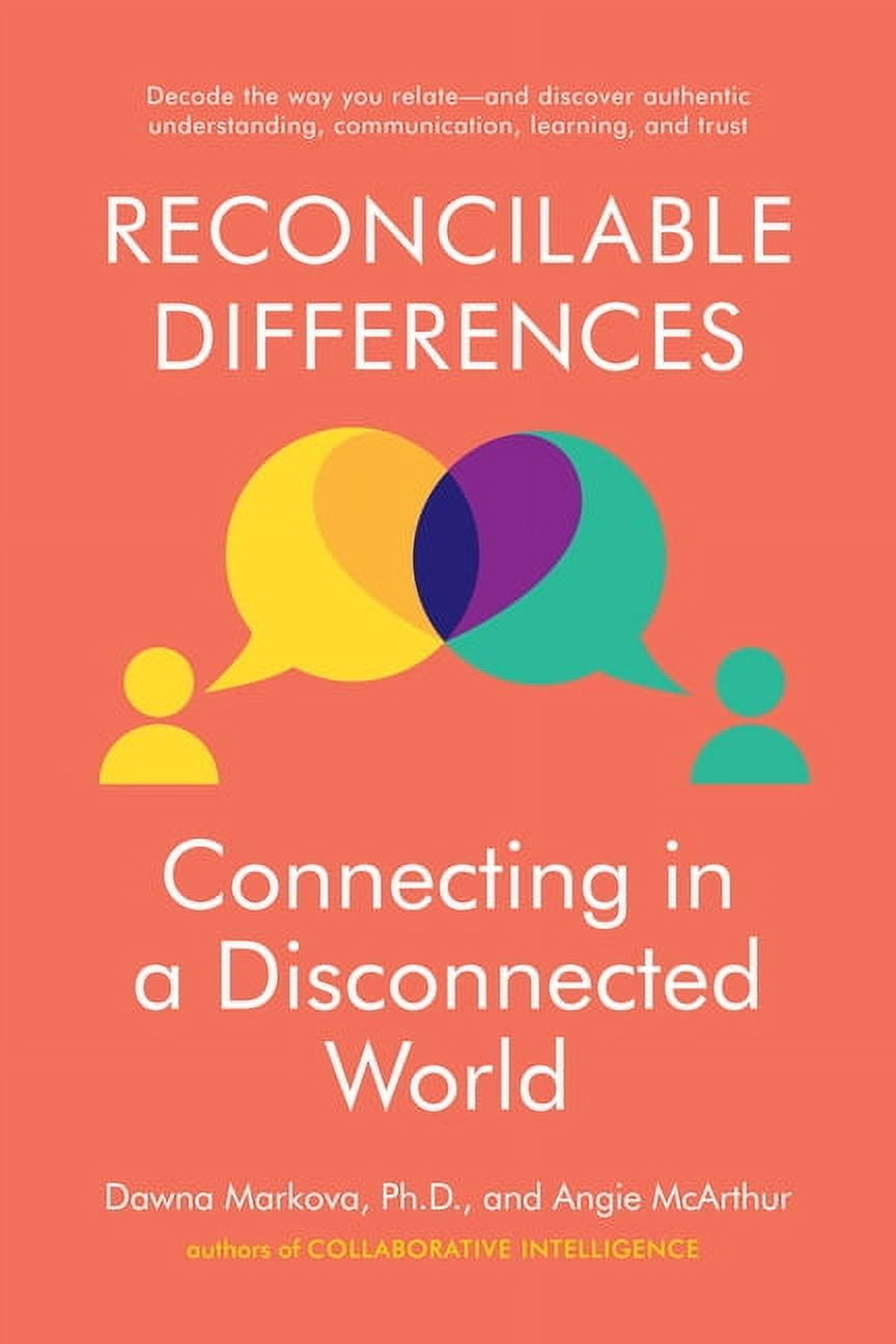 Reconcilable Differences : Connecting in a Disconnected World ...