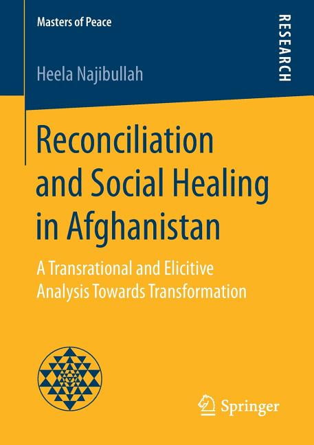 Reconciliation and Social Healing in Afghanistan: A Transrational and ...