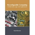 Reconfigurable Computing: Architecture, Logic and Applications ...