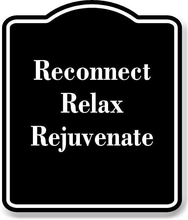 Reconnect Relax Rejuvenate BLACK Aluminum Composite Sign 15''x18 ...