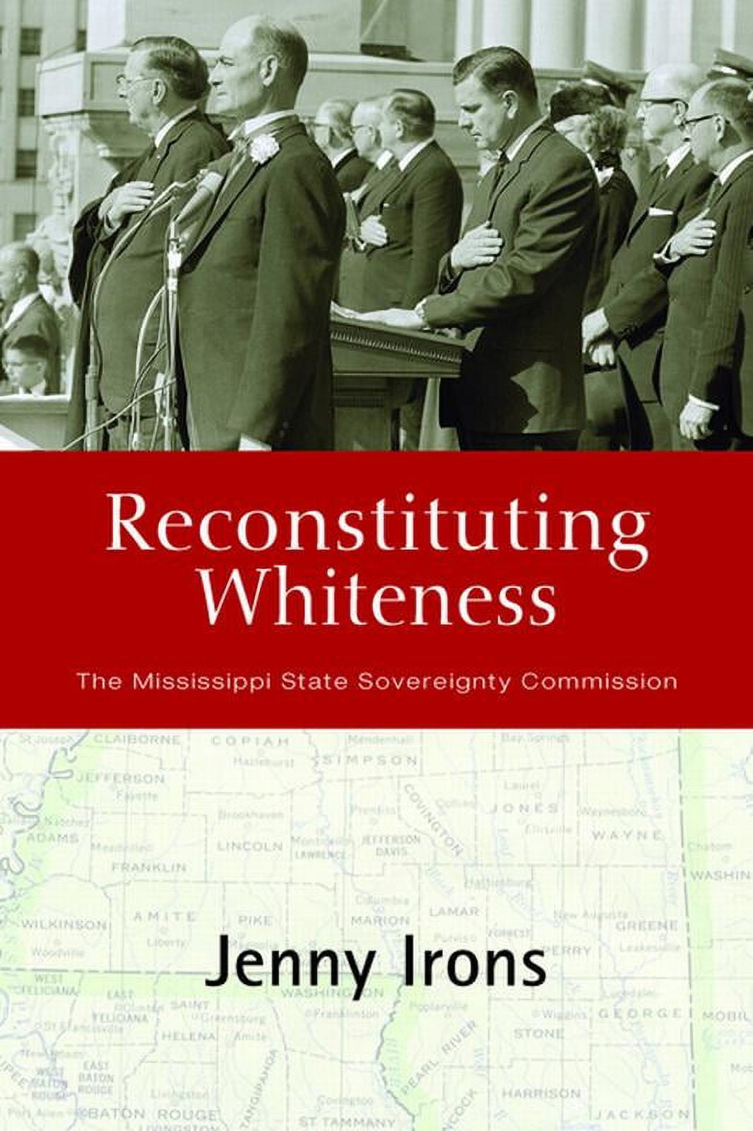 Reconstituting Whiteness: The Mississippi State Sovereignty Commission ...