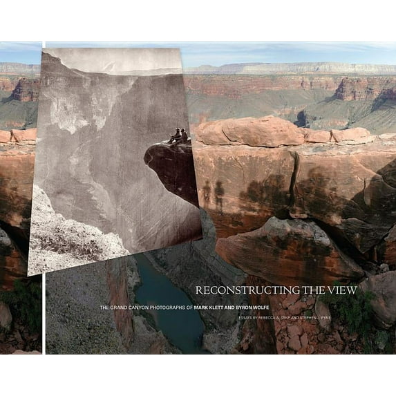 Reconstructing the View : The Grand Canyon Photographs of Mark Klett ...