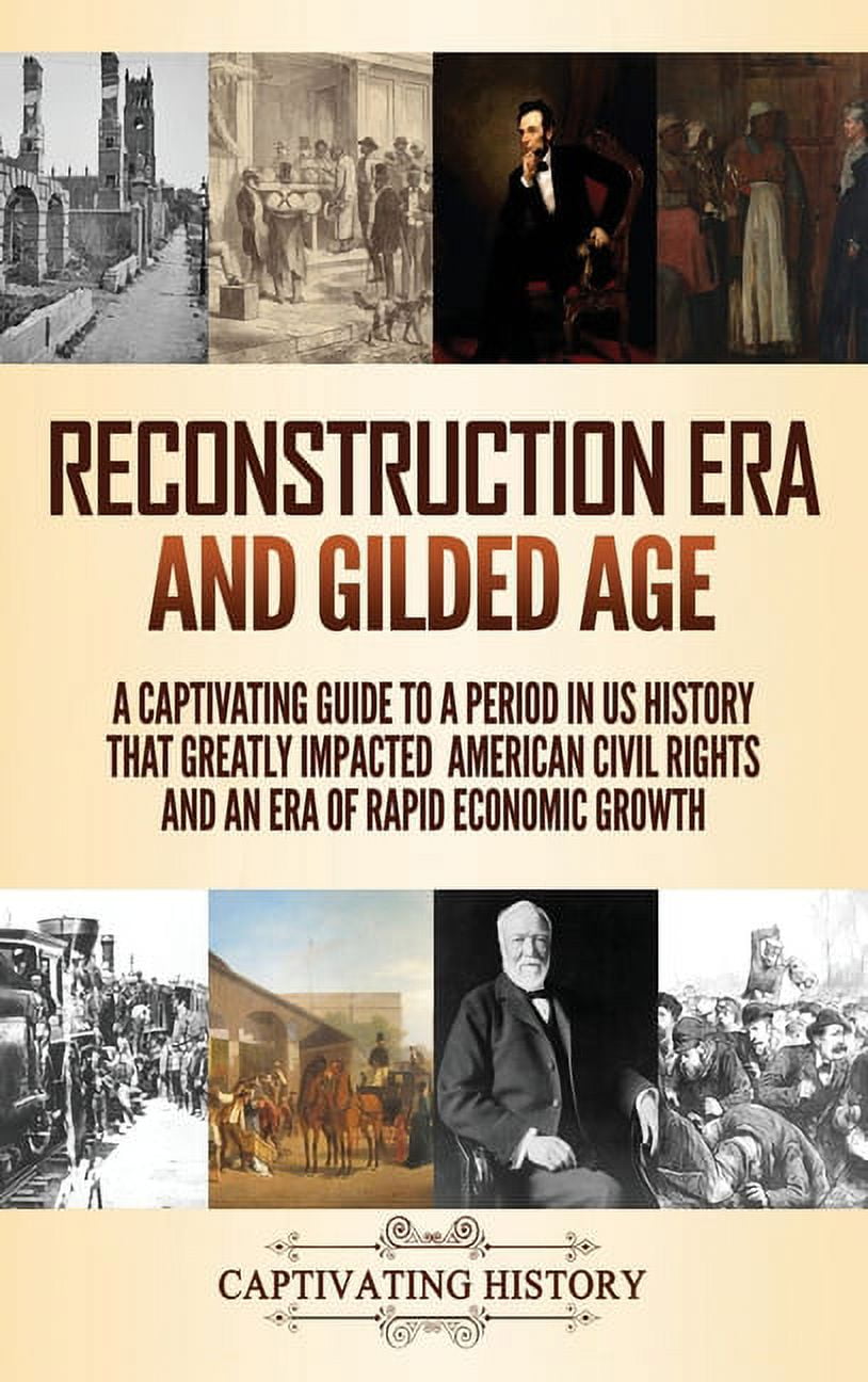 Reconstruction Era and Gilded Age: A Captivating Guide to a Period in ...