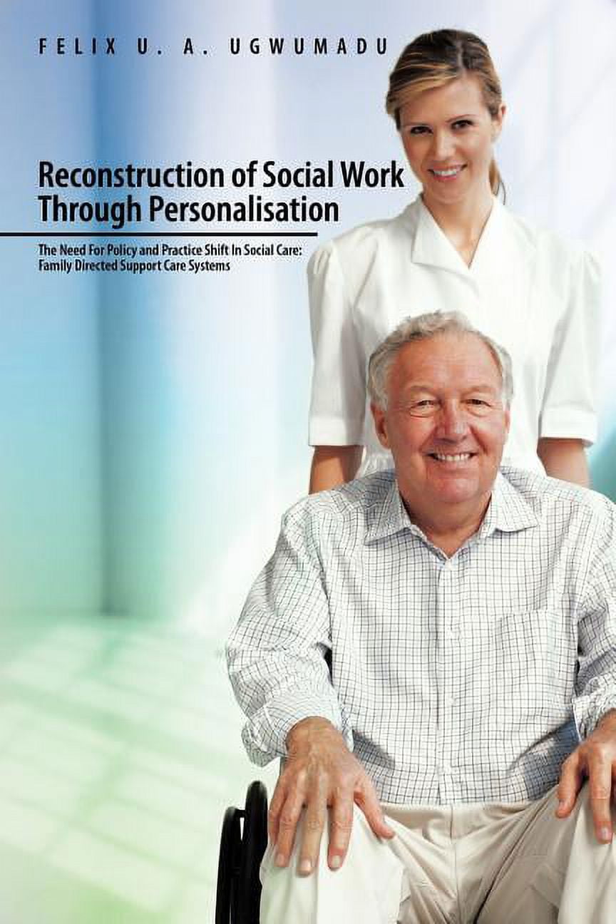 Reconstruction of Social Work Through Personalisation: the Need for ...