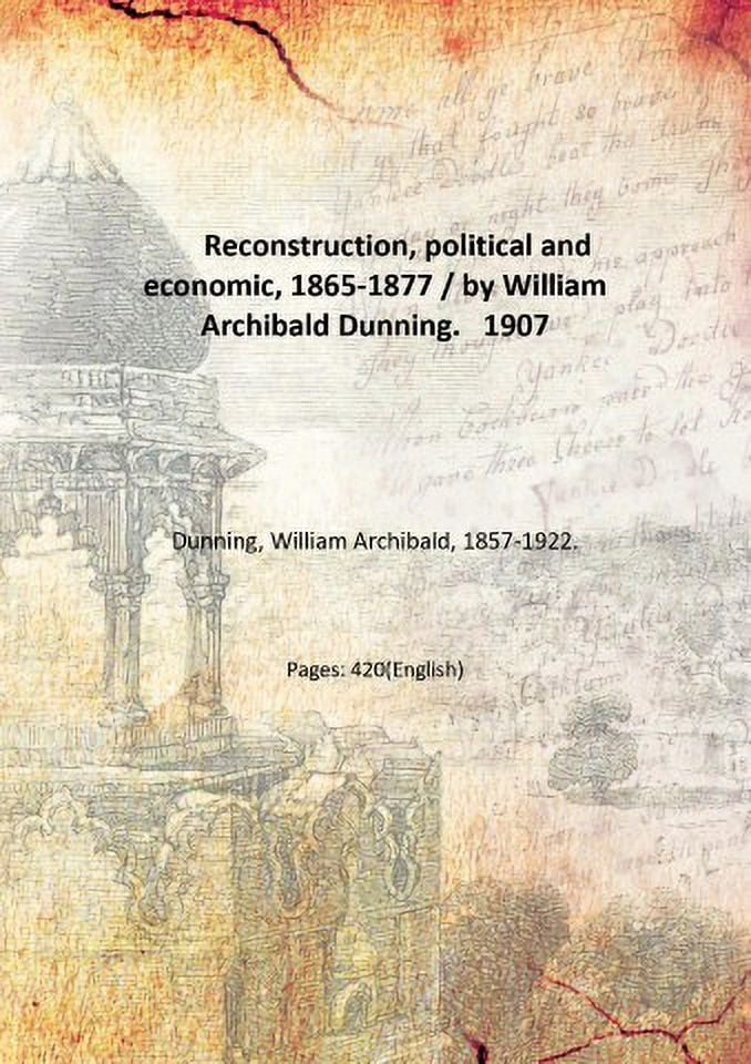 Reconstruction, political and economic, 1865-1877 / by William ...