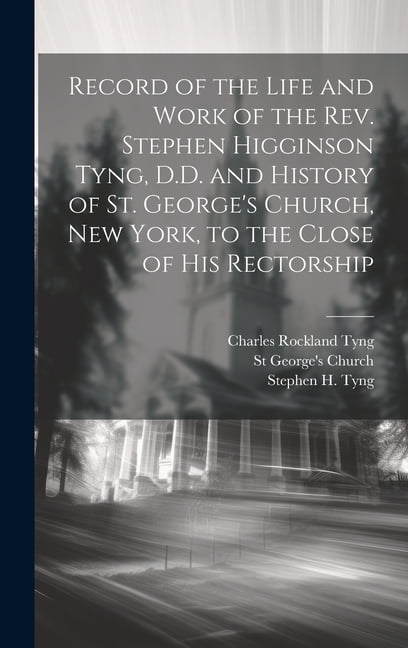 Record of the Life and Work of the Rev. Stephen Higginson Tyng, D.D ...