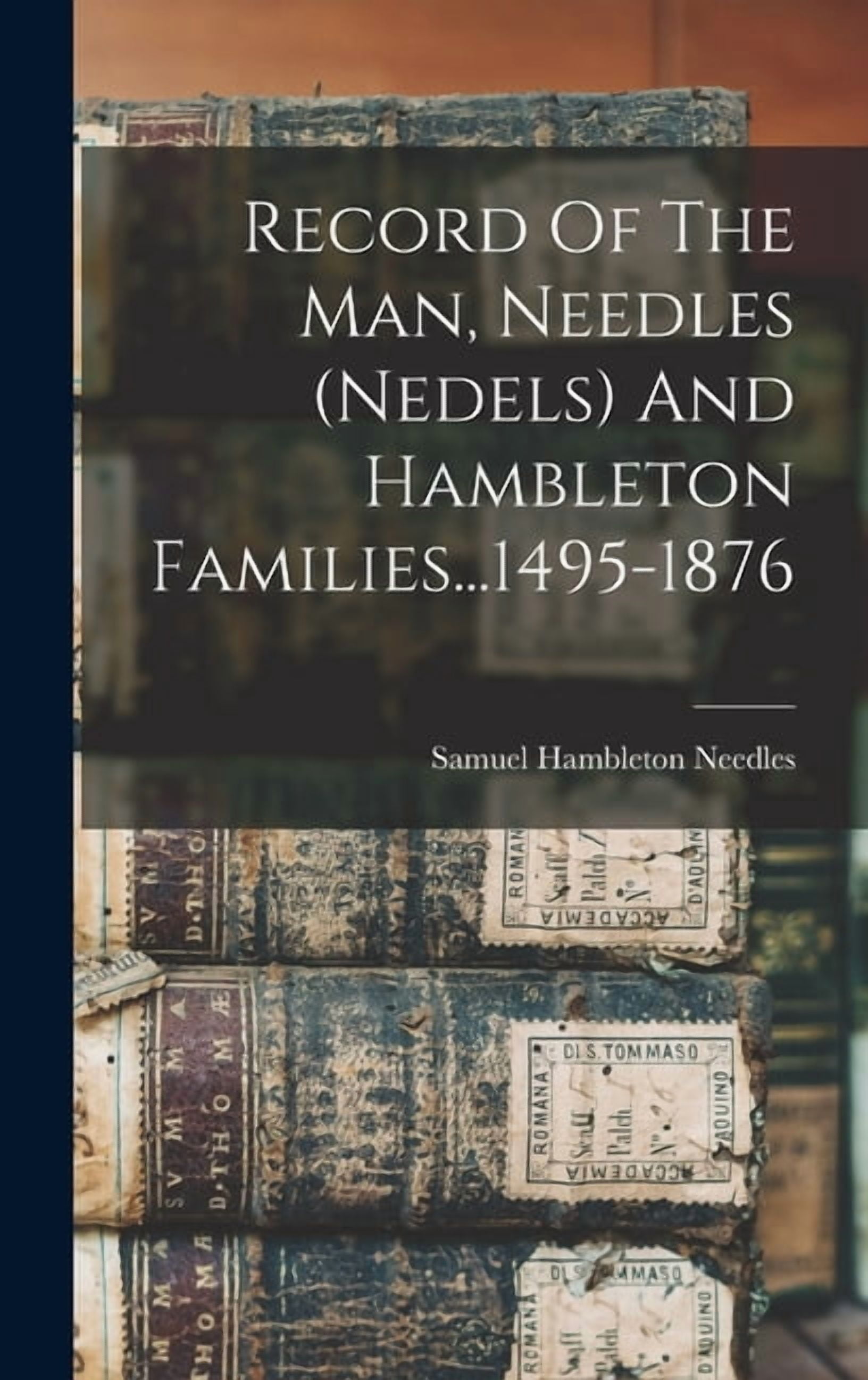 Record Of The Man, Needles (nedels) And Hambleton Families...1495-1876 ...