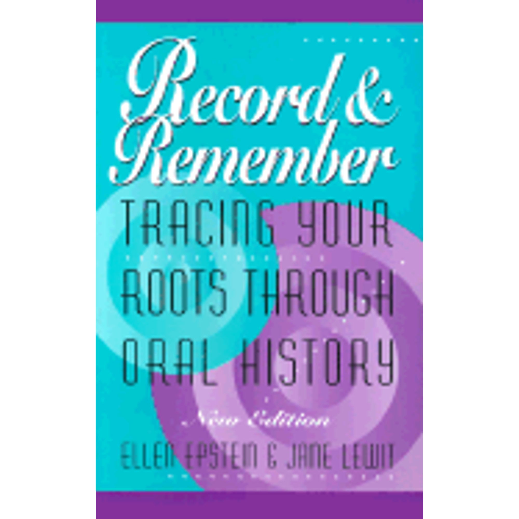 Pre-Owned Record and Remember: Tracing Your Roots Through Oral History ...
