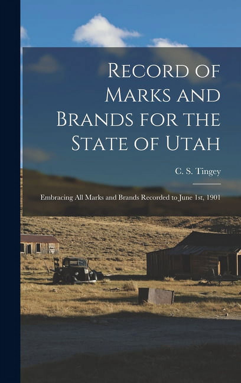 Record of Marks and Brands for the State of Utah: Embracing all Marks ...