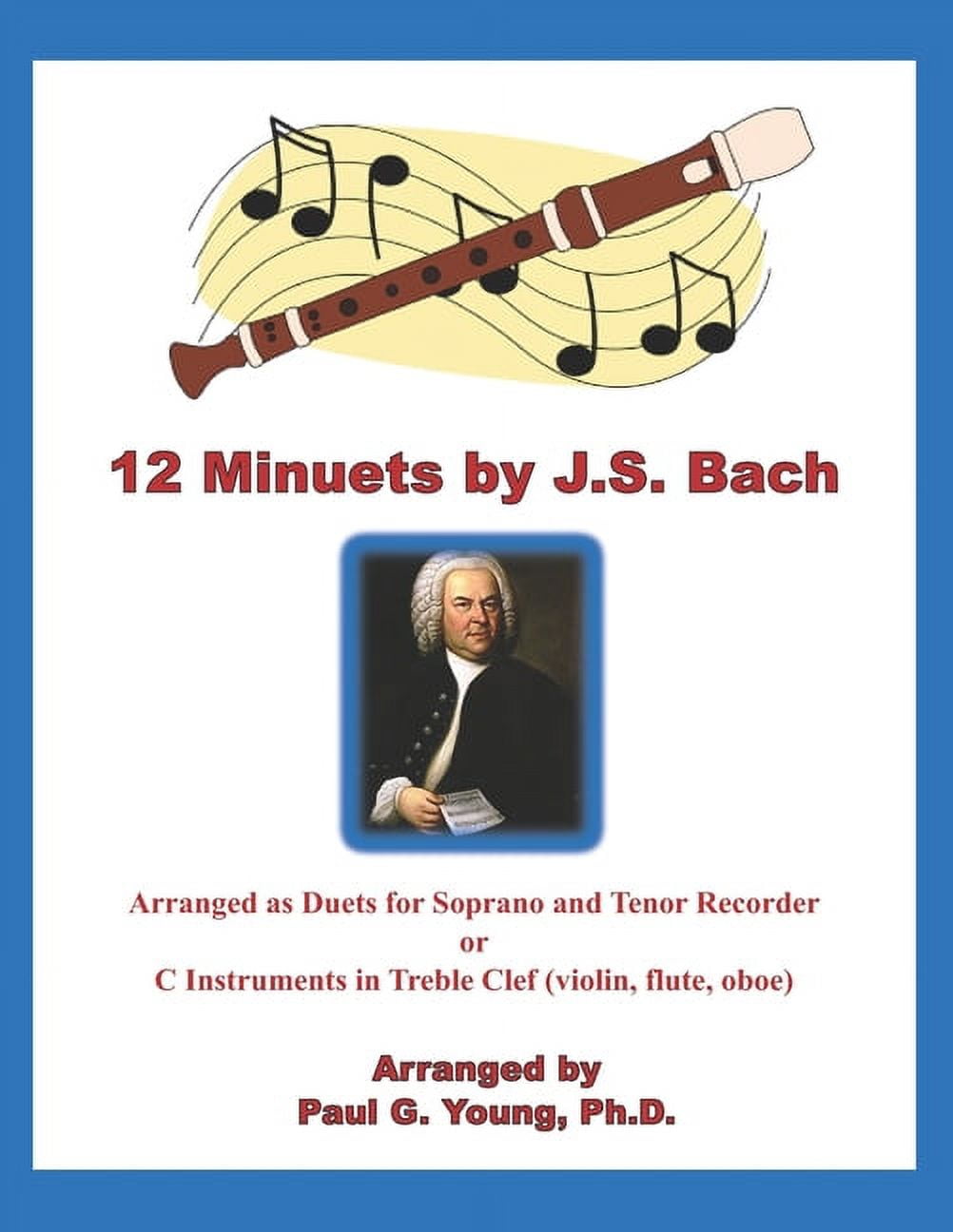 Recorder Duets Collection: 12 Minuets by J.S. Bach: Arranged as Duets ...
