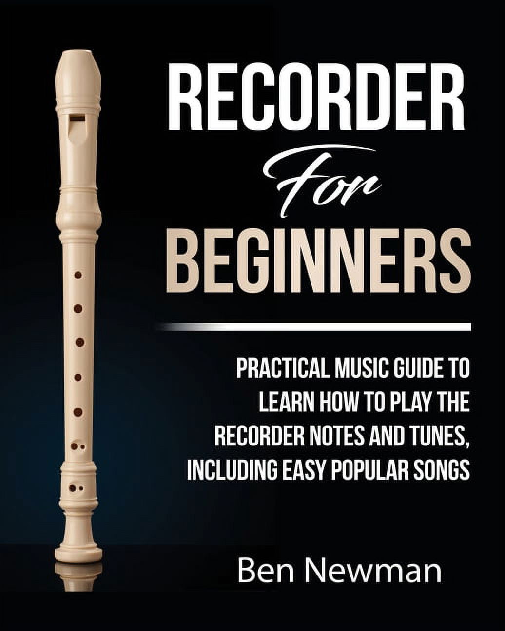 Recorder For Beginners : Practical Music Guide To Learn How To Play The ...