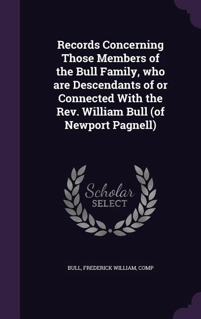Records Concerning Those Members of the Bull Family, who are ...
