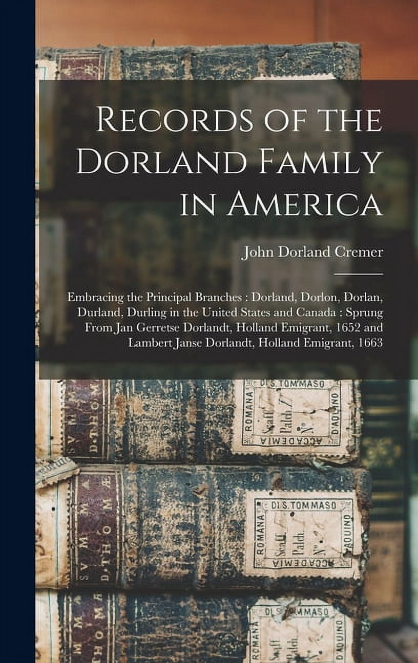 Records of the Dorland Family in America [microform]: Embracing the ...