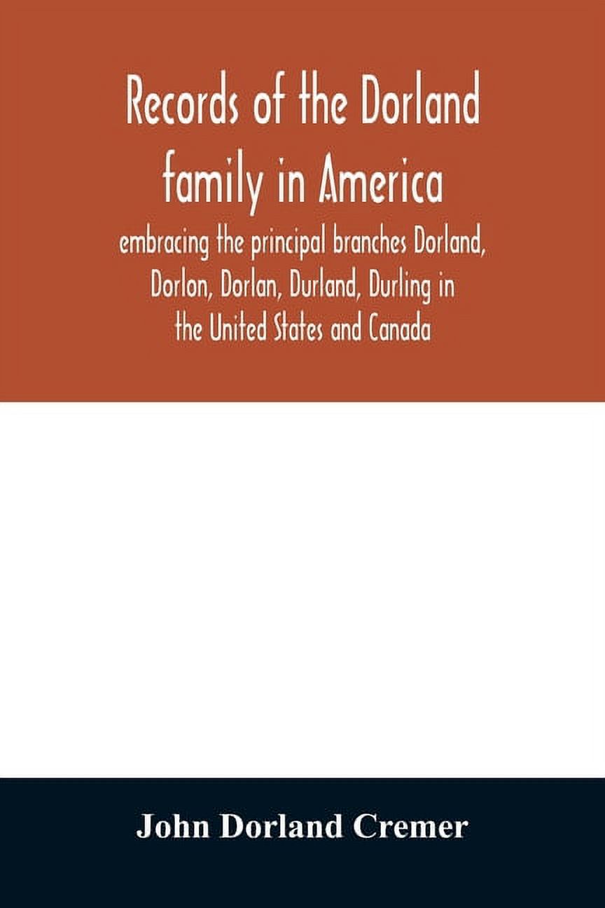 Records of the Dorland family in America embracing the principal ...