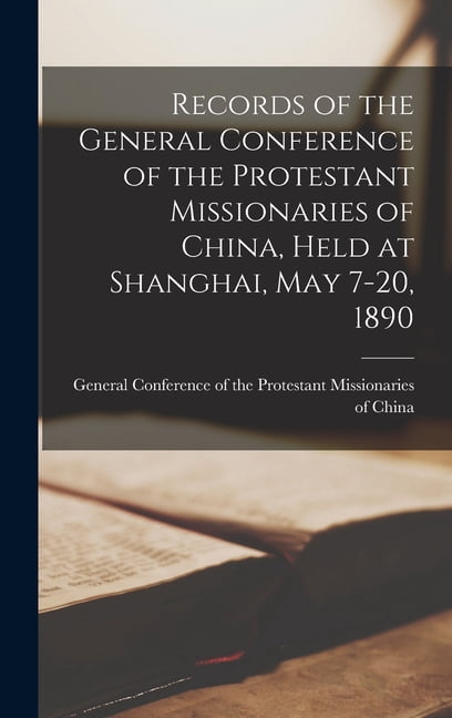 Records of the General Conference of the Protestant Missionaries of ...