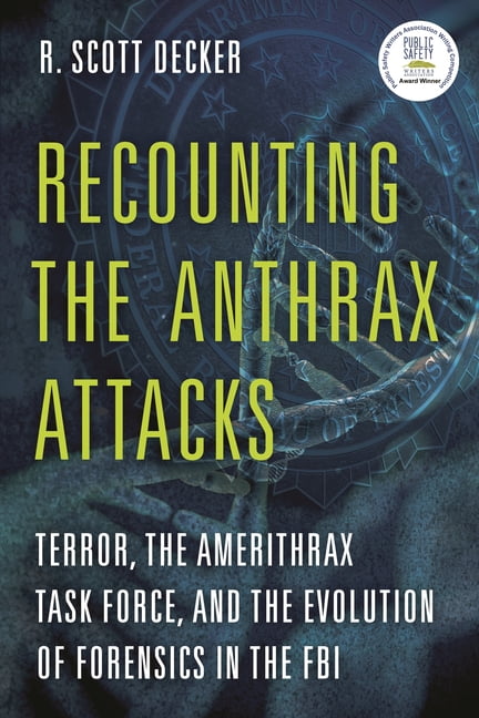 Recounting the Anthrax Attacks: Terror, the Amerithrax Task Force, and ...