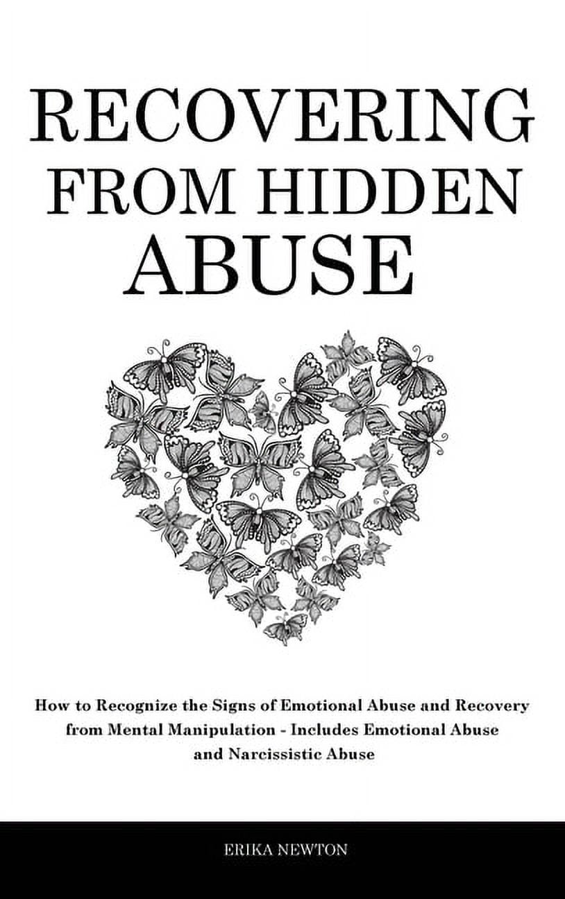 Recovering From Hidden Abuse: How to Recognize the Signs of Emotional ...