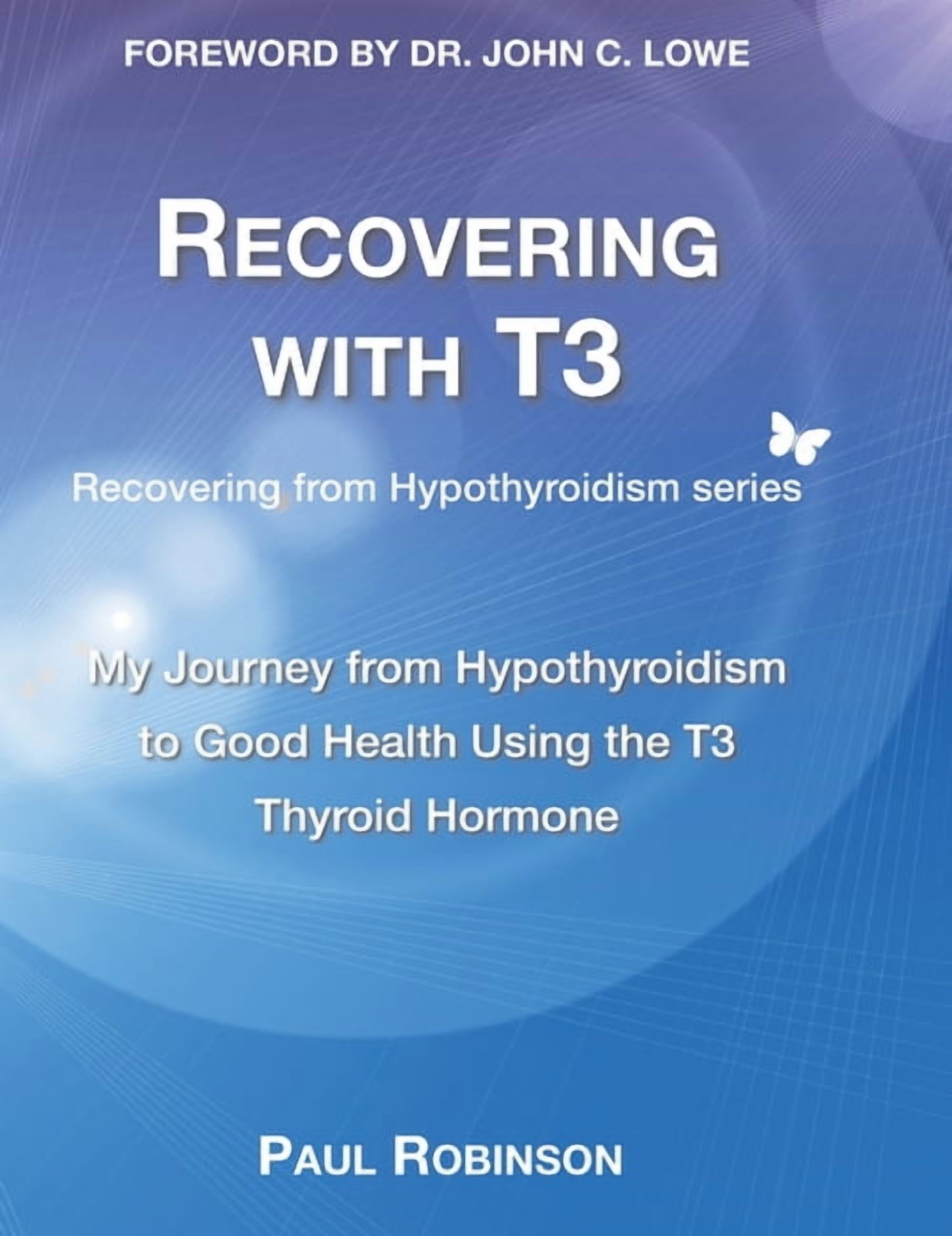 Recovering from Hypothyroidism Recovering with T3: My Journey from ...