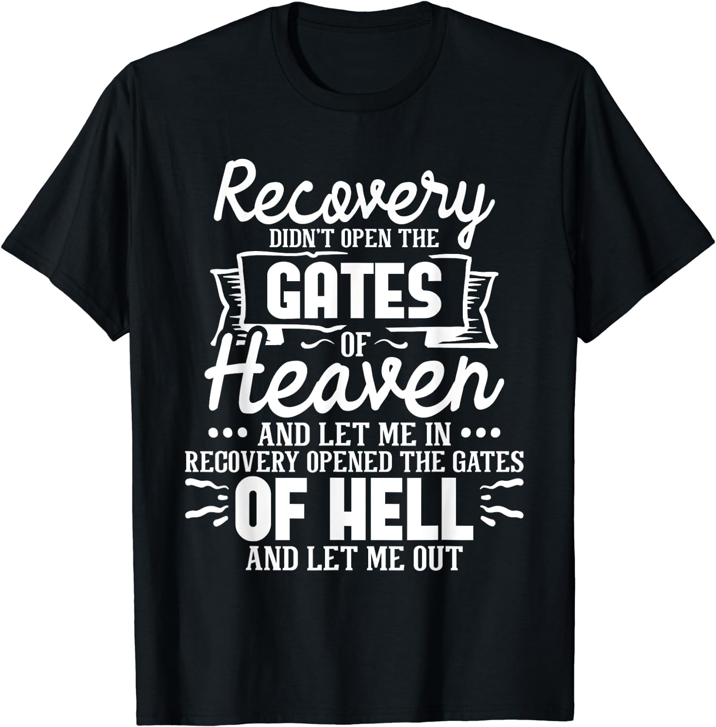 Recovery Didn't Open The Gates Of Heaven - Sober Sobriety AA T-Shirt ...