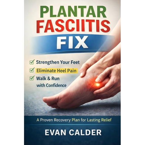 Recovery Plantar Fasciitis Fix: A Proven Recovery Plan for Lasting ...