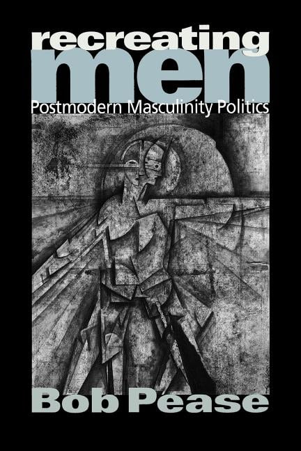 Recreating Men: Postmodern Masculinity Politics (Paperback) - Walmart.com
