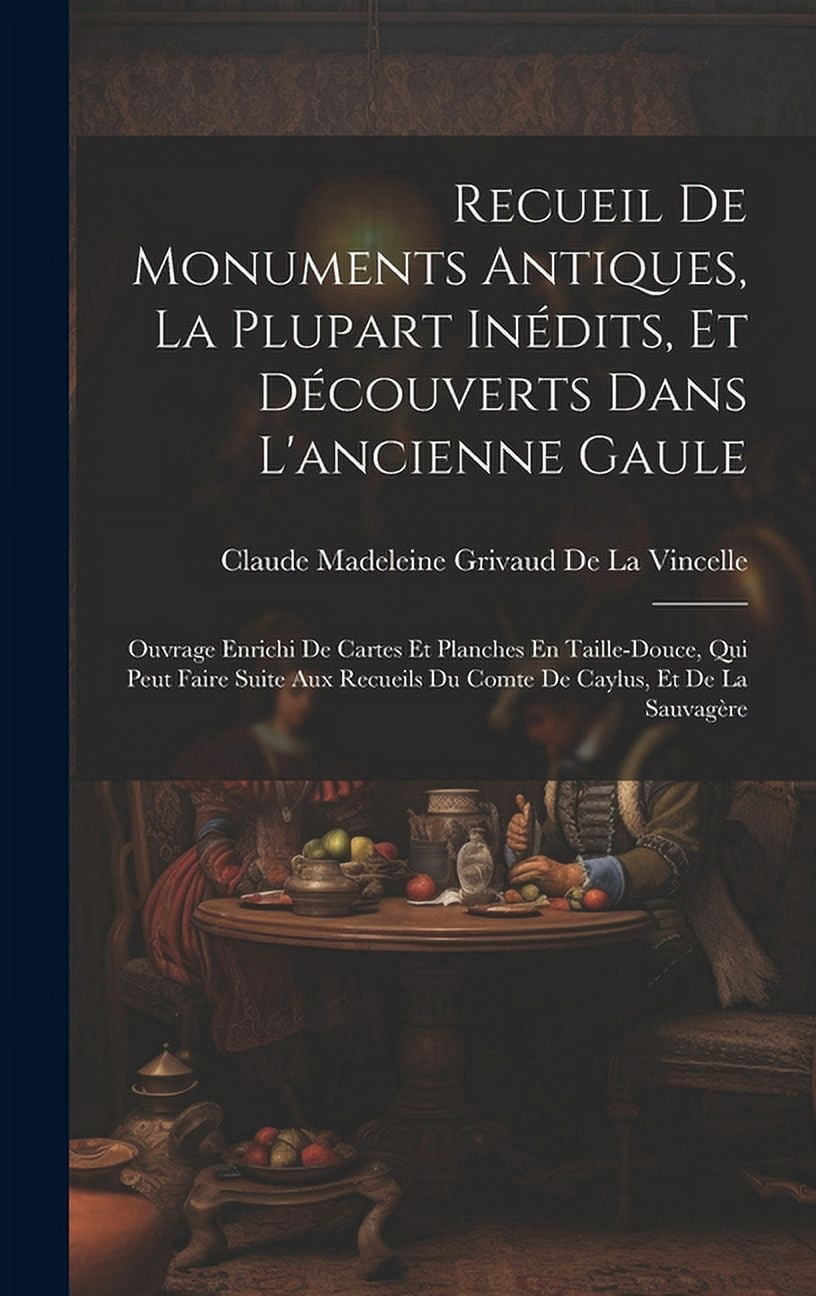 Recueil De Monuments Antiques, La Plupart Inédits, Et Découverts Dans L ...