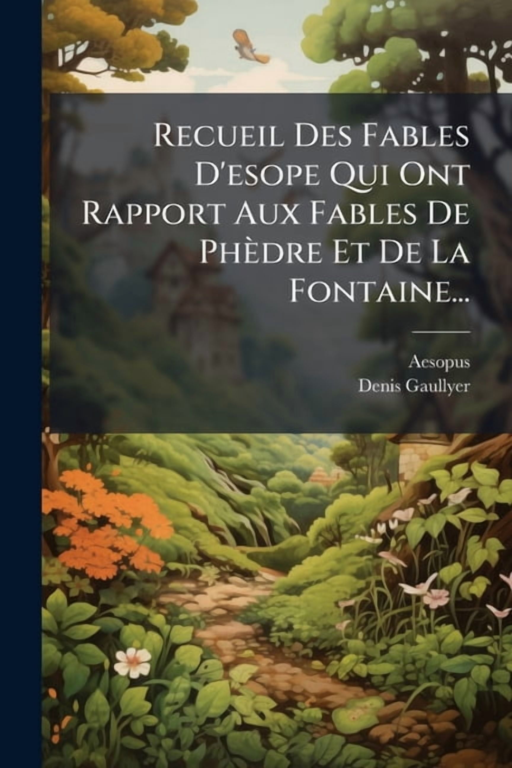 Recueil Des Fables D'esope Qui Ont Rapport Aux Fables De PhÃ¨dre Et De ...