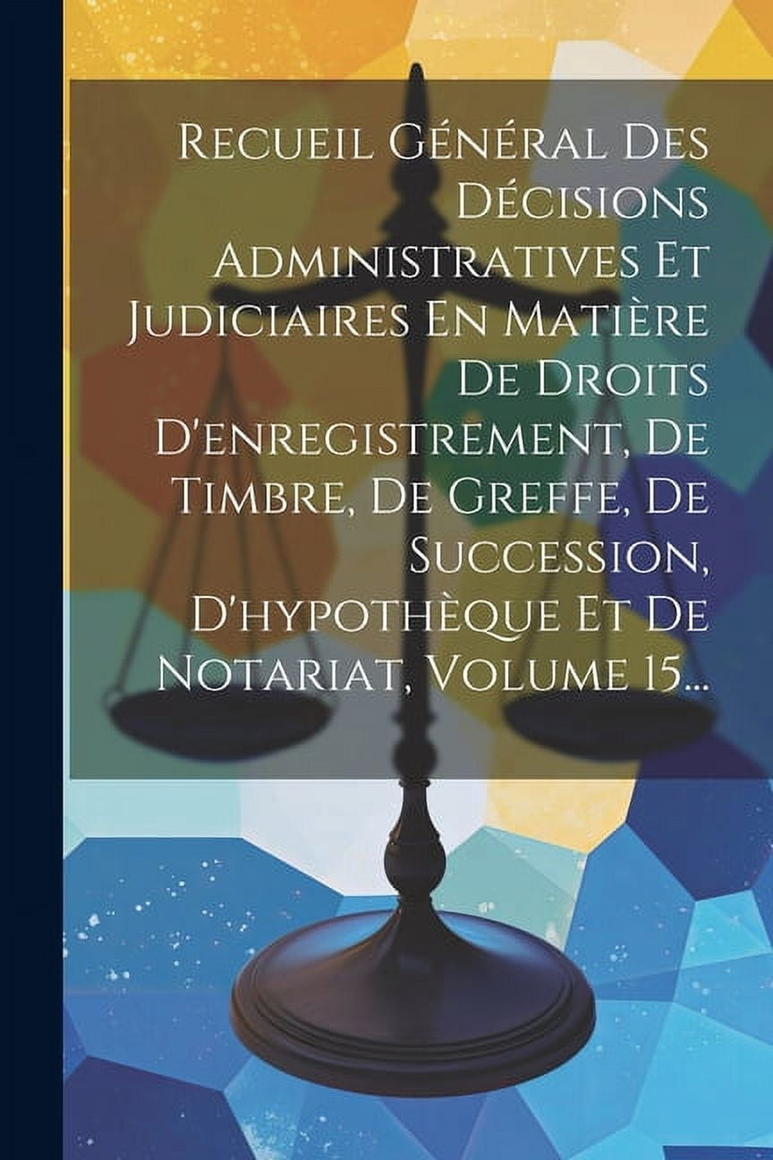 Recueil Général Des Décisions Administratives Et Judiciaires En Matière ...