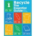 Recycle : The Essential Guide (Paperback) - Walmart.com