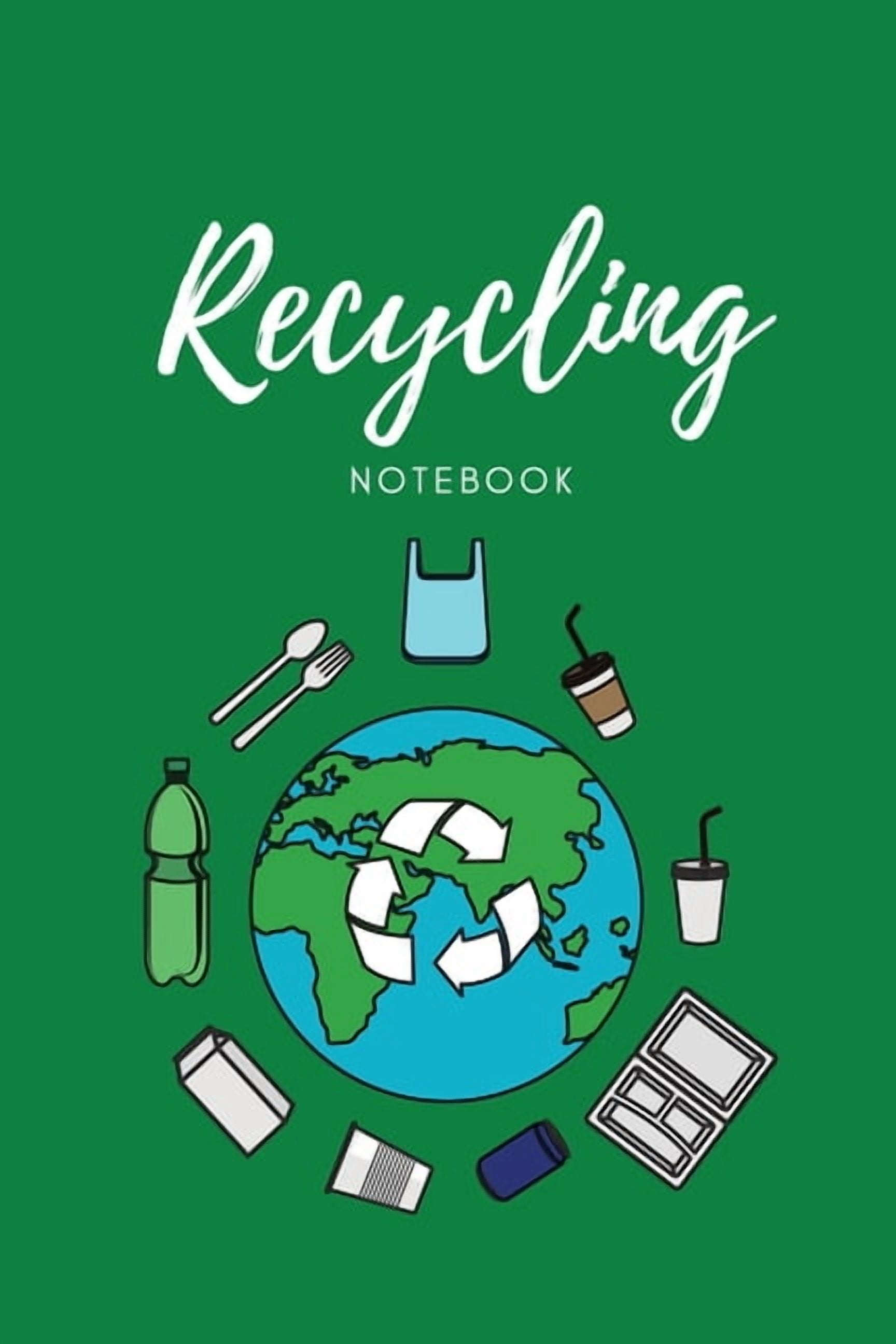Recycling Notebook: Zero Waste Diary, Protect Earth Log, Reduce Trash ...
