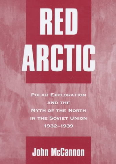 Pre-Owned Red Arctic: Polar Exploration and the Myth of the North in ...