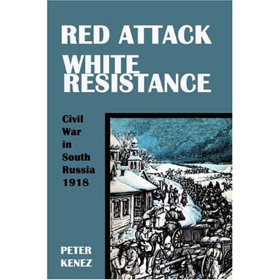Pre-Owned Red Attack White Resistance : Civil War in South Russia 1918 ...
