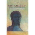 Red Book, Middle Way: How Jung Parallels the Buddha's Method for Human ...