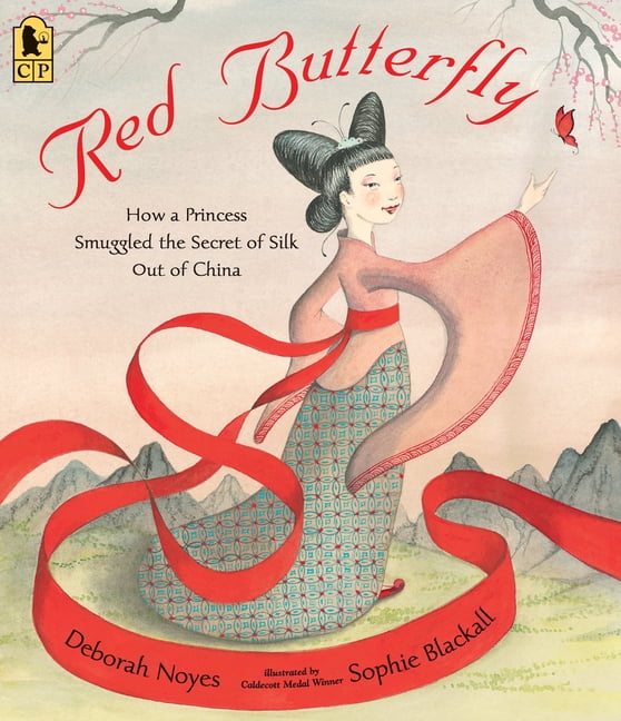 Red Butterfly: How a Princess Smuggled the Secret of Silk Out of China ...