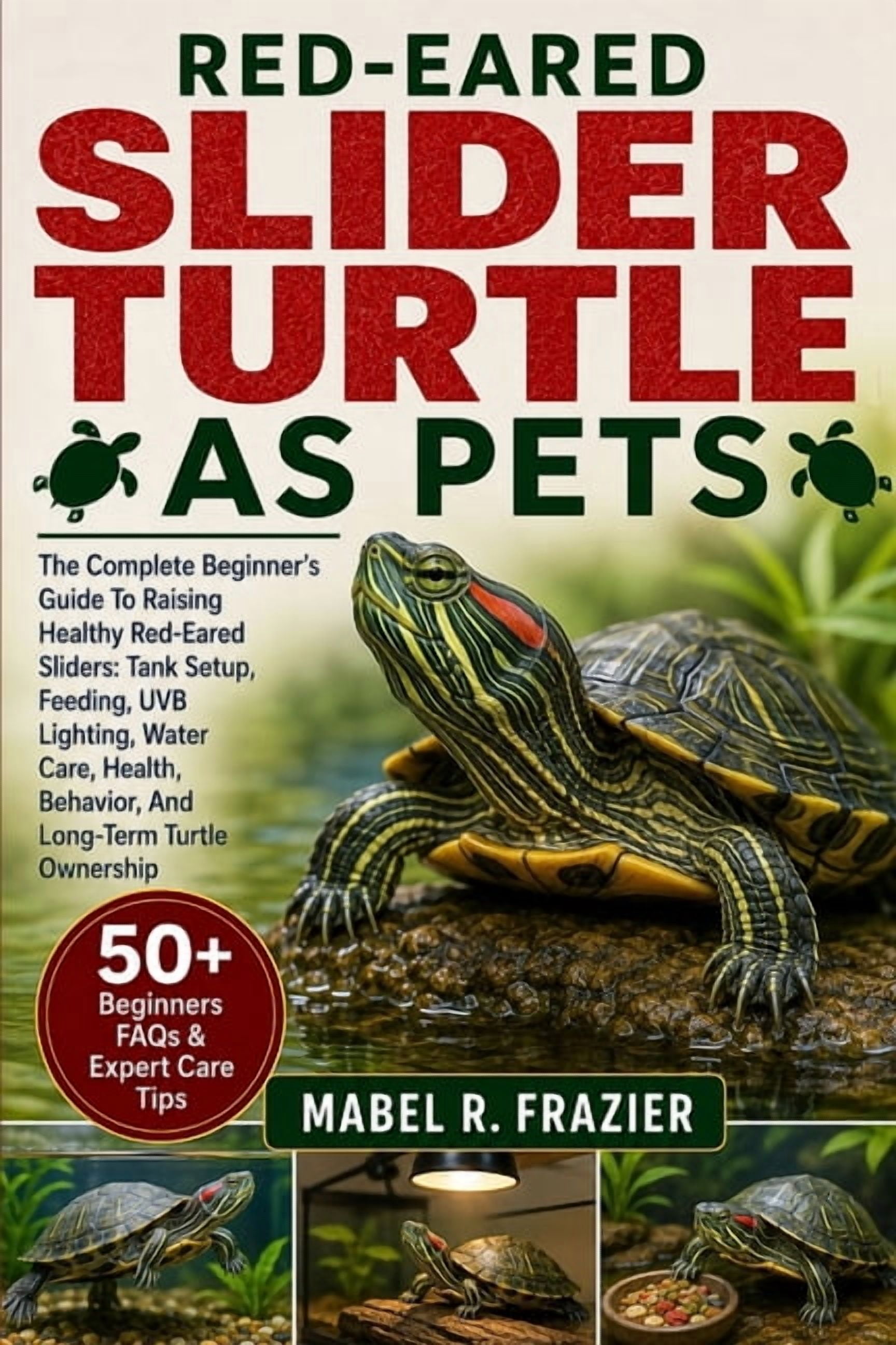 Red-Eared Slider Turtle as Pets: The Complete Beginner's Guide To ...
