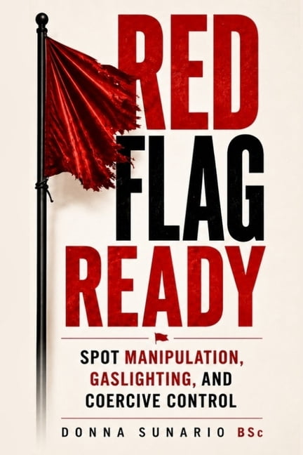 Red Flag Ready: Understand Manipulation, Gaslighting, Love Bombing and ...
