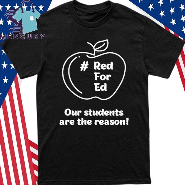Red For Ed Our Students Are The Reason Shirt - Walmart.com