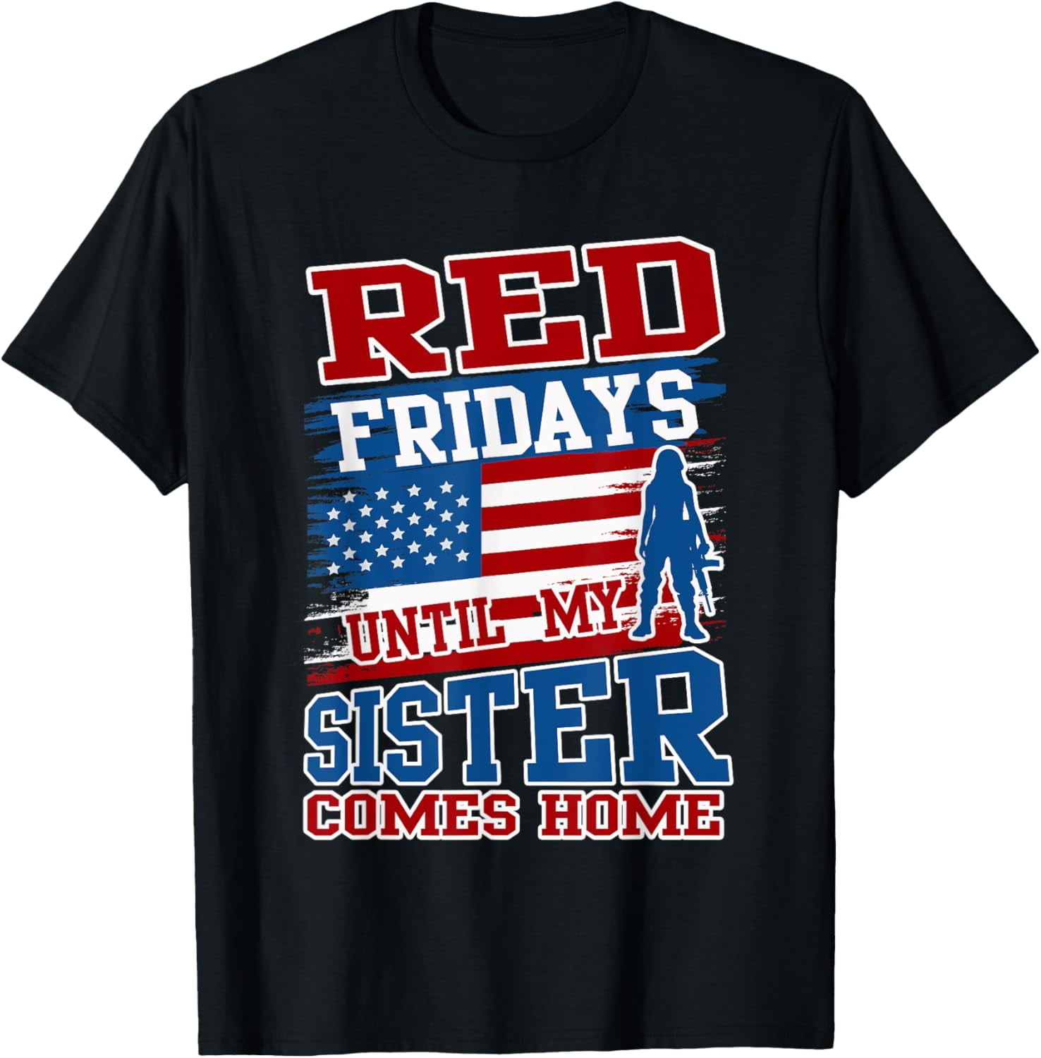 Red Fridays Until My Sister Comes Home Active Duty Deployed T-Shirt ...