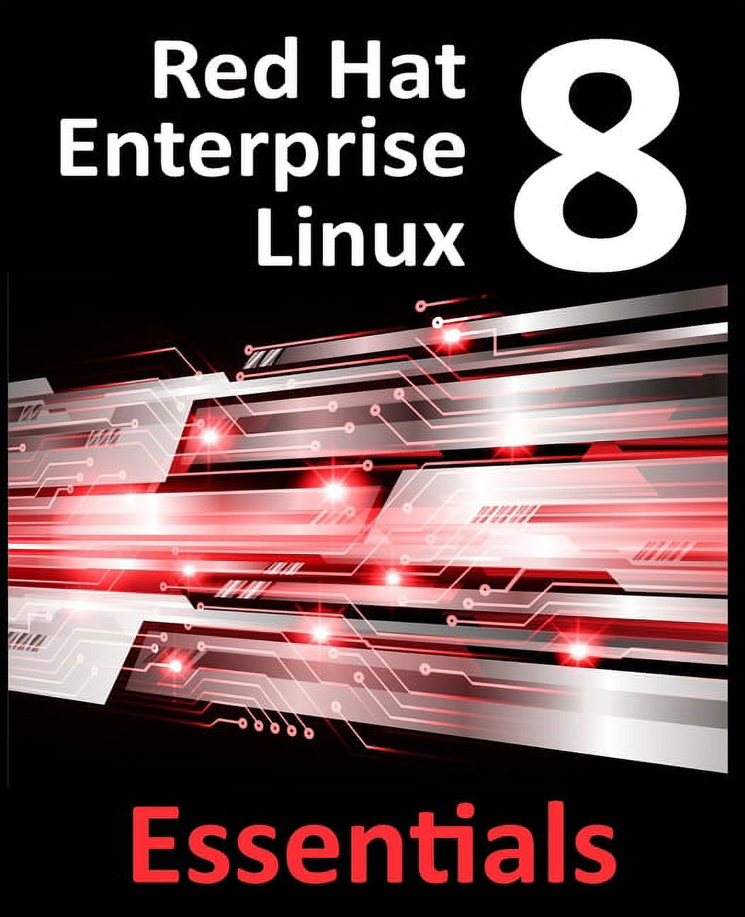 Red Hat Enterprise Linux 8 Essentials: Learn to Install, Administer and ...