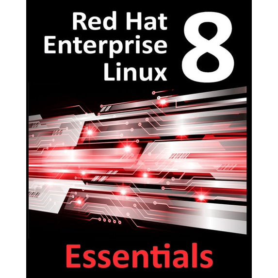 Red Hat Enterprise Linux 8 Essentials: Learn to Install, Administer and ...