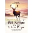 Red Hunters and the Animal People with Original Foreword by CMarie ...