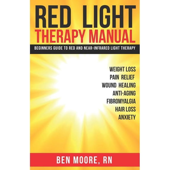 Red Light Therapy Manual: Beginners Guide to Red and Near-Infrared ...